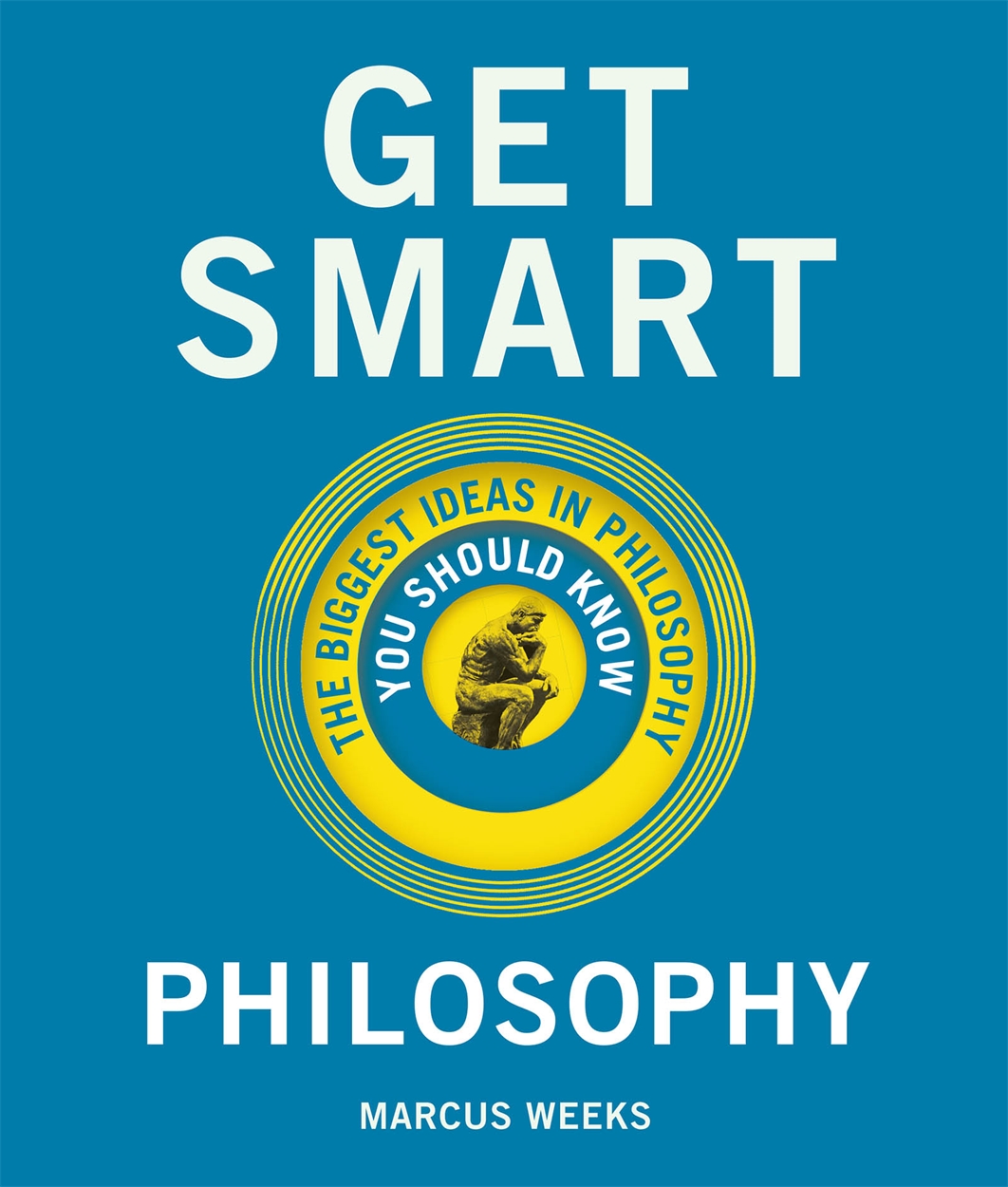 Get Smart: Philosophy by Marcus Weeks | Incredible books from Quercus Books