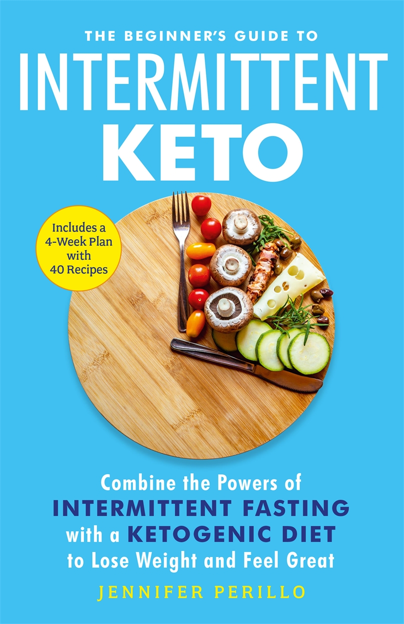 The Beginner’s Guide to Intermittent Keto by Jennifer Perillo ...
