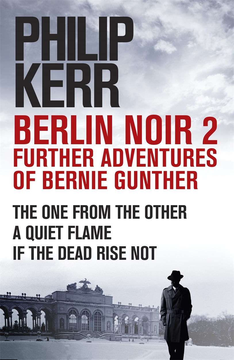 Berlin Noir 2: Further Adventures of Bernie Gunter by Philip Kerr ...