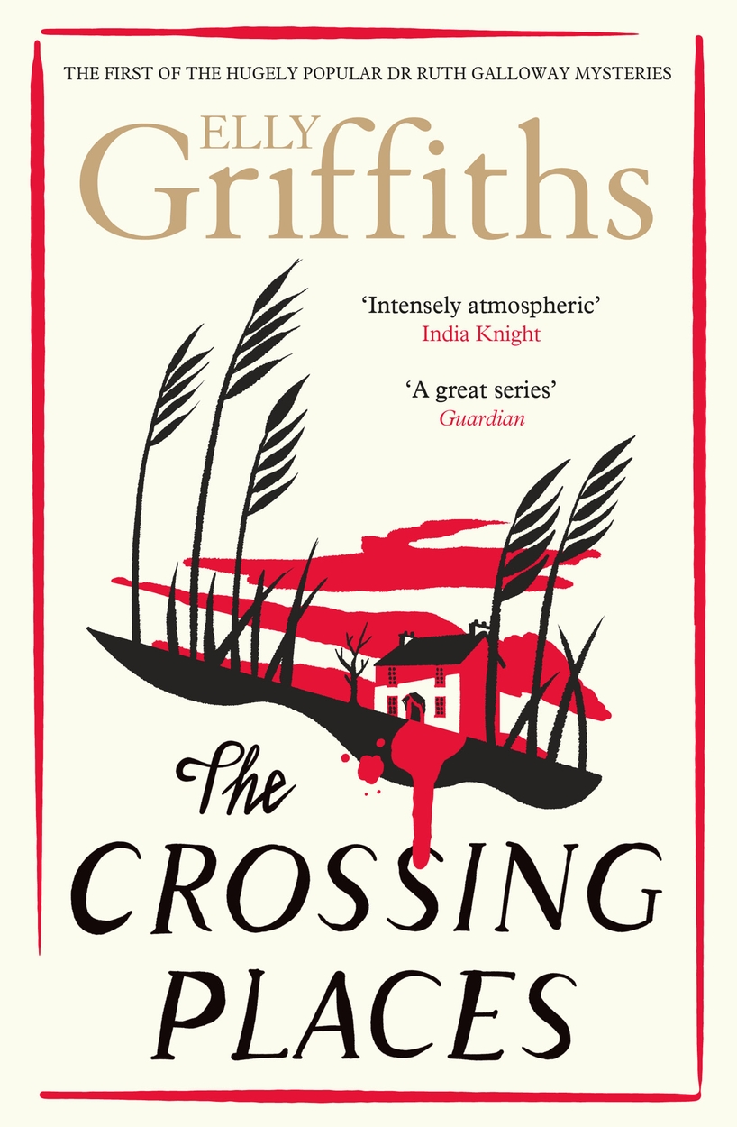 The Crossing Places by Elly Griffiths | Incredible books from Quercus Books