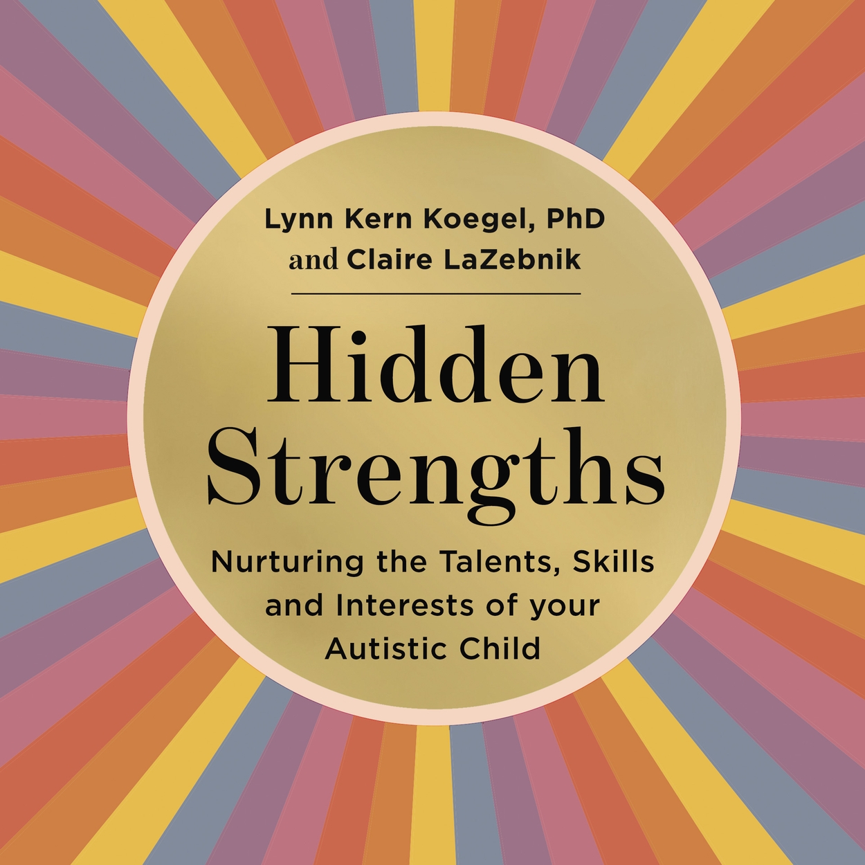 Hidden Strengths by Lynn Kern Koegel | Incredible books from Quercus Books
