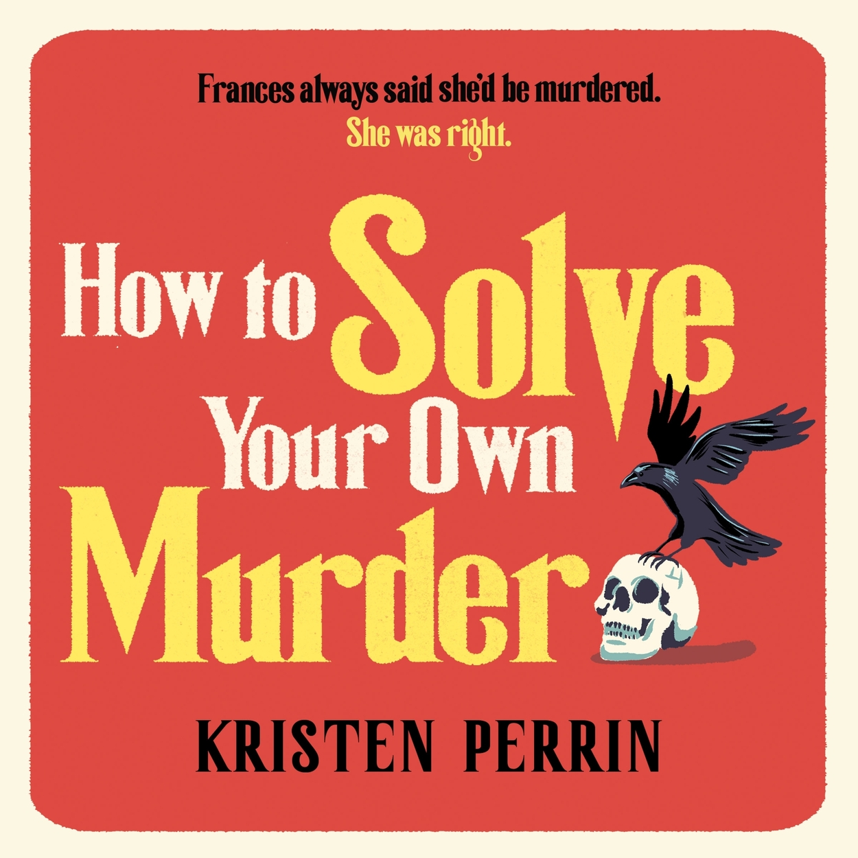 How To Solve Your Own Murder by Kristen Perrin | Incredible books from ...