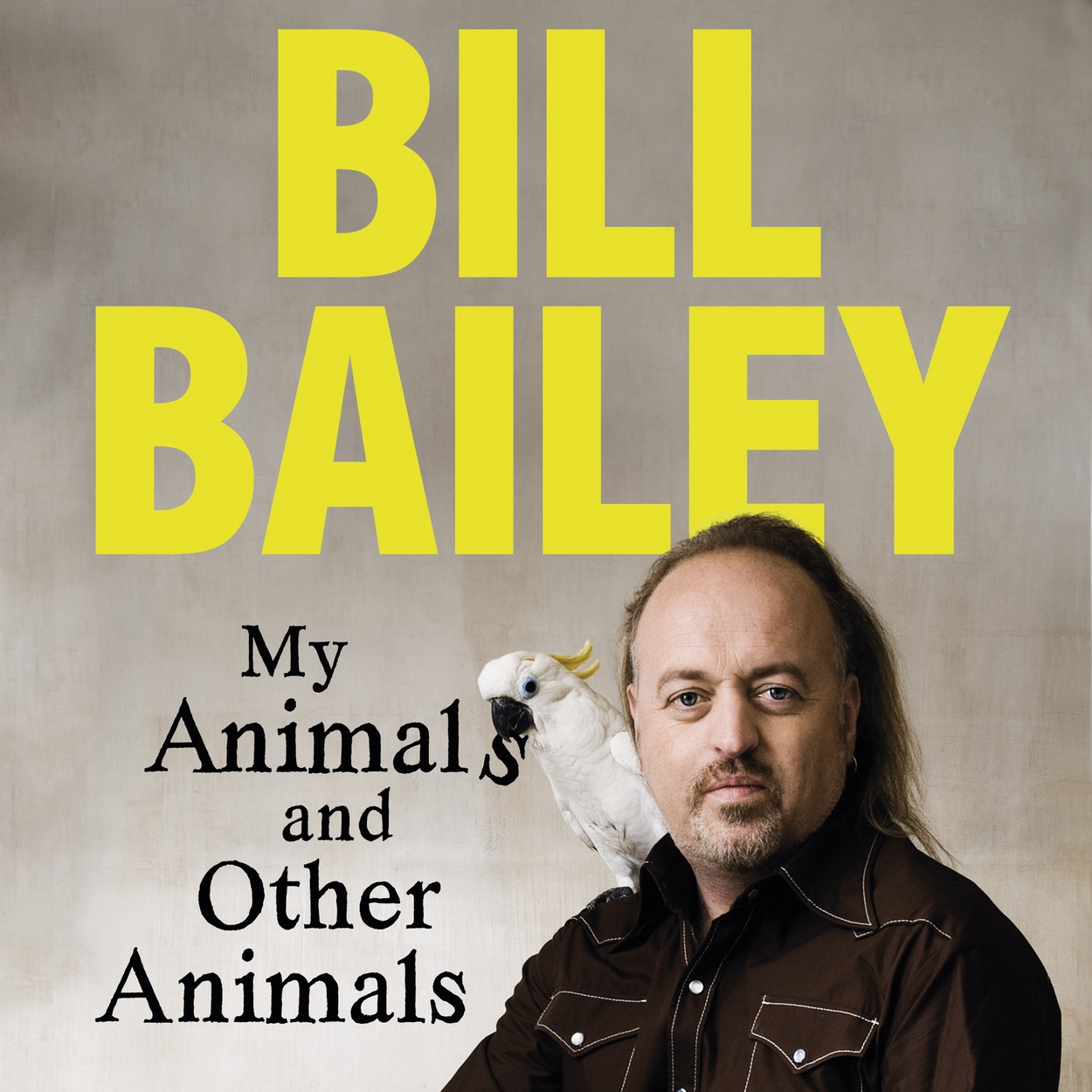 My Animals, and Other Animals by Bill Bailey | Incredible books from ...
