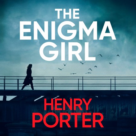 The Enigma Girl by Henry Porter | Incredible books from Quercus Books