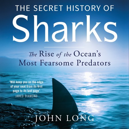 The Secret History of Sharks by John Long | Incredible books from ...