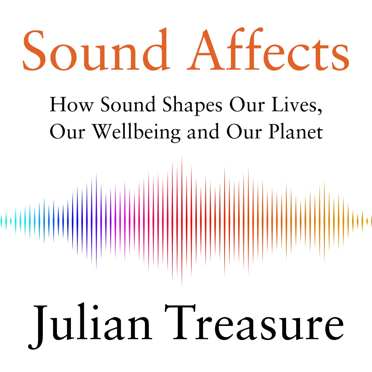 Sound Affects by Julian Treasure | Incredible books from Quercus Books